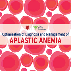 Optimization of Diagnosis and Management of Aplastic Anemia
